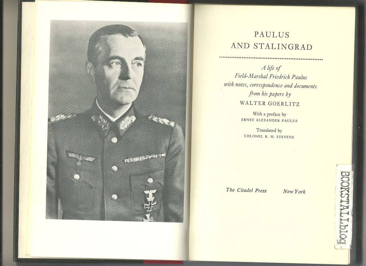 Paulus and Stalingrad : A Life of Field-Marshal Friedrich Paulus with ...