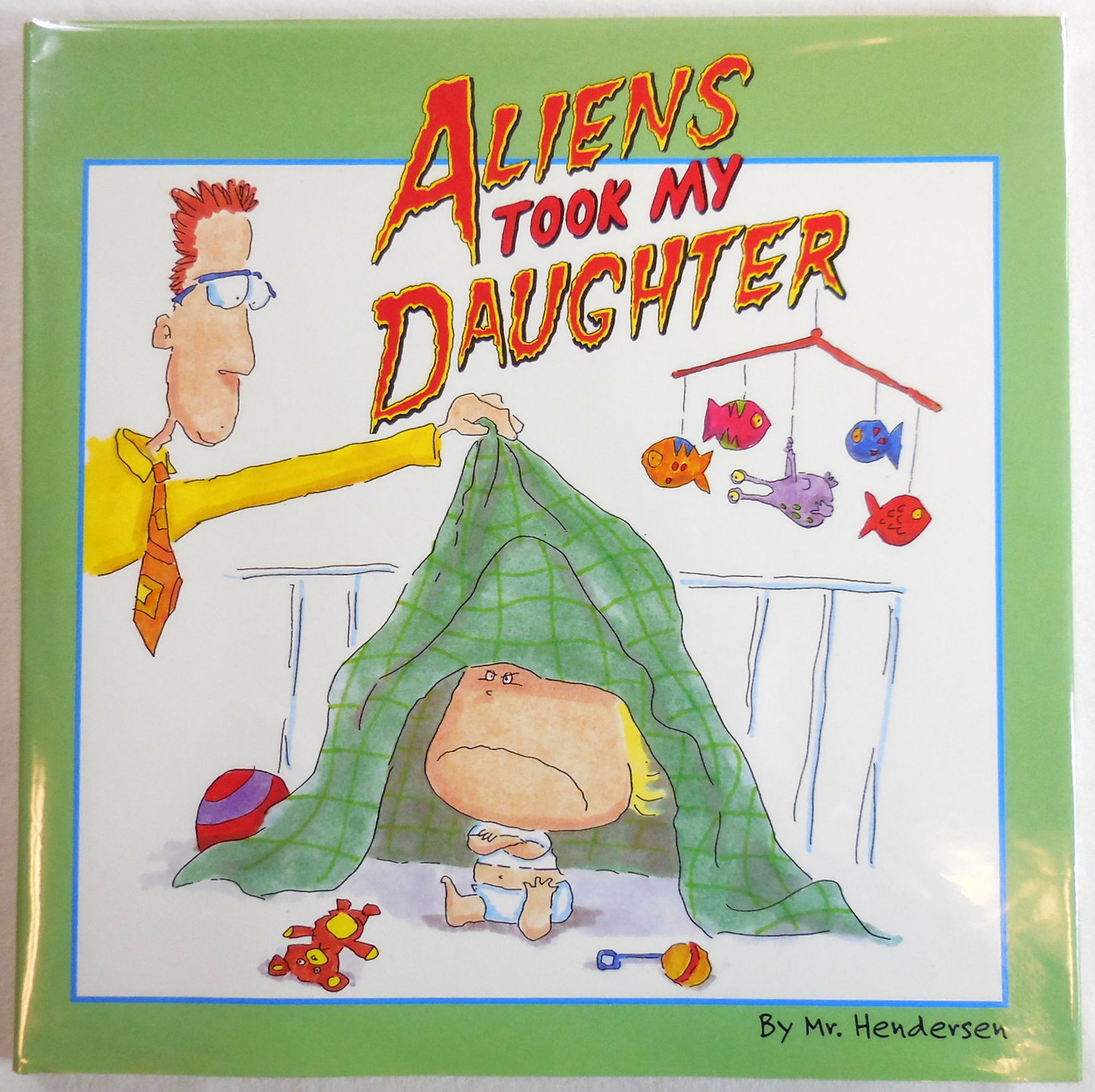 Aliens Took My Daughter by Mr. Hendersen: Very Good Hardcover (1999 ...