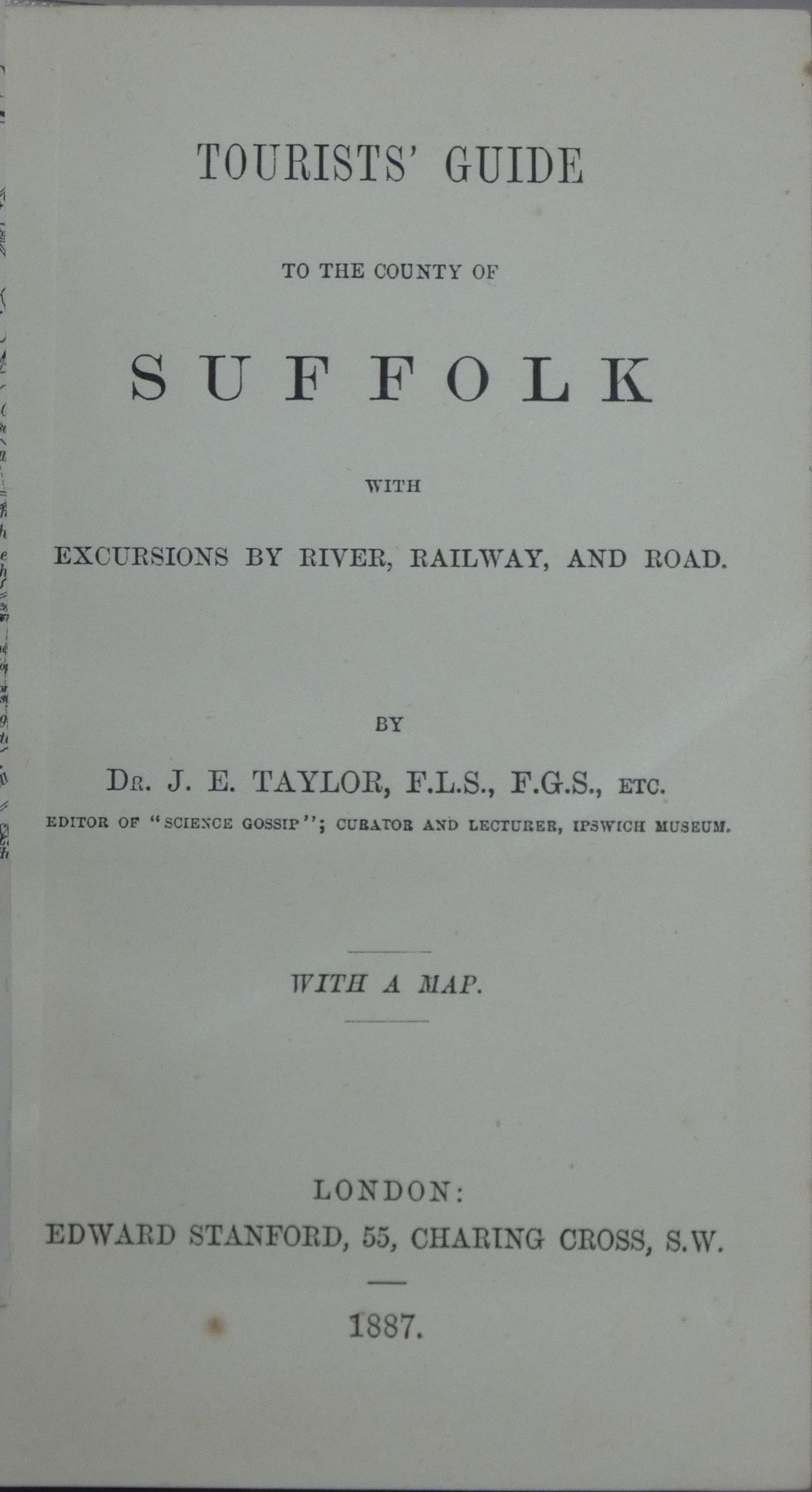 Tourists' Guide to the County of Suffolk with Excursions By River ...