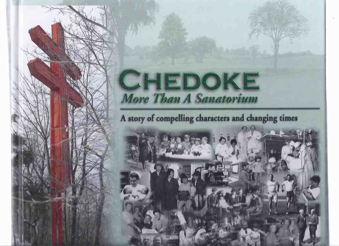 Chedoke: More Than a Sanatorium -A Story of Compelling Characters and ...