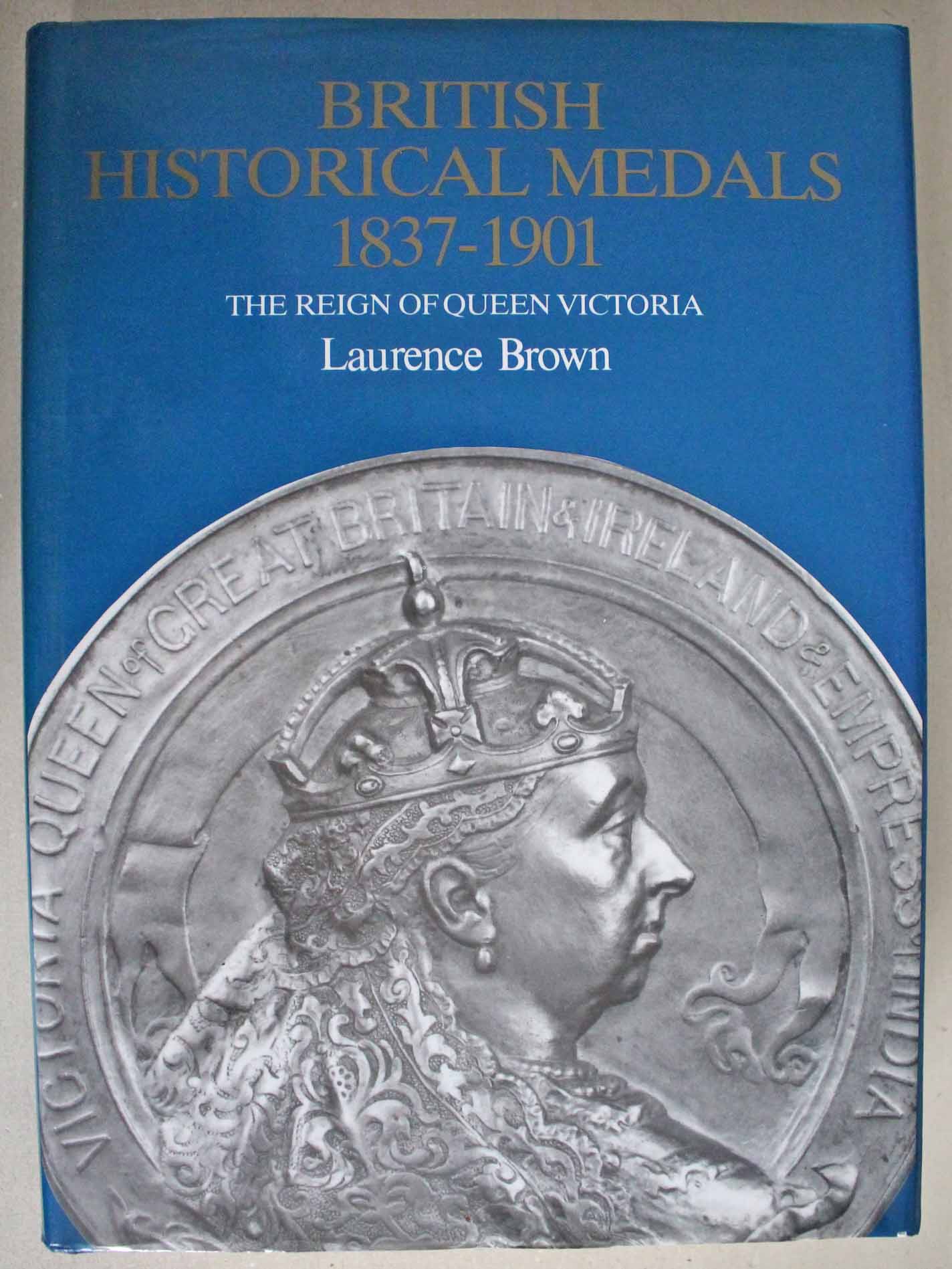 British Historical Medals. Vol.2. 1837 - 1901. Volume 2. The Reign of ...