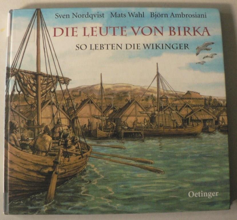 Die Leute von Birka - So lebten die Wikinger by Wahl, Mats/Ambrosiani ...