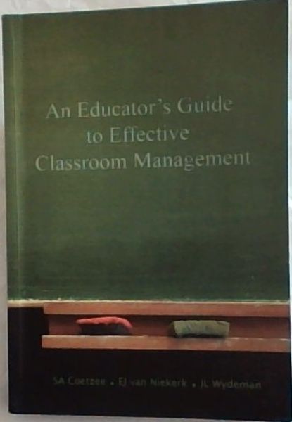 An Educators Guide To Effective Classroom Management By Coetzee Sa
