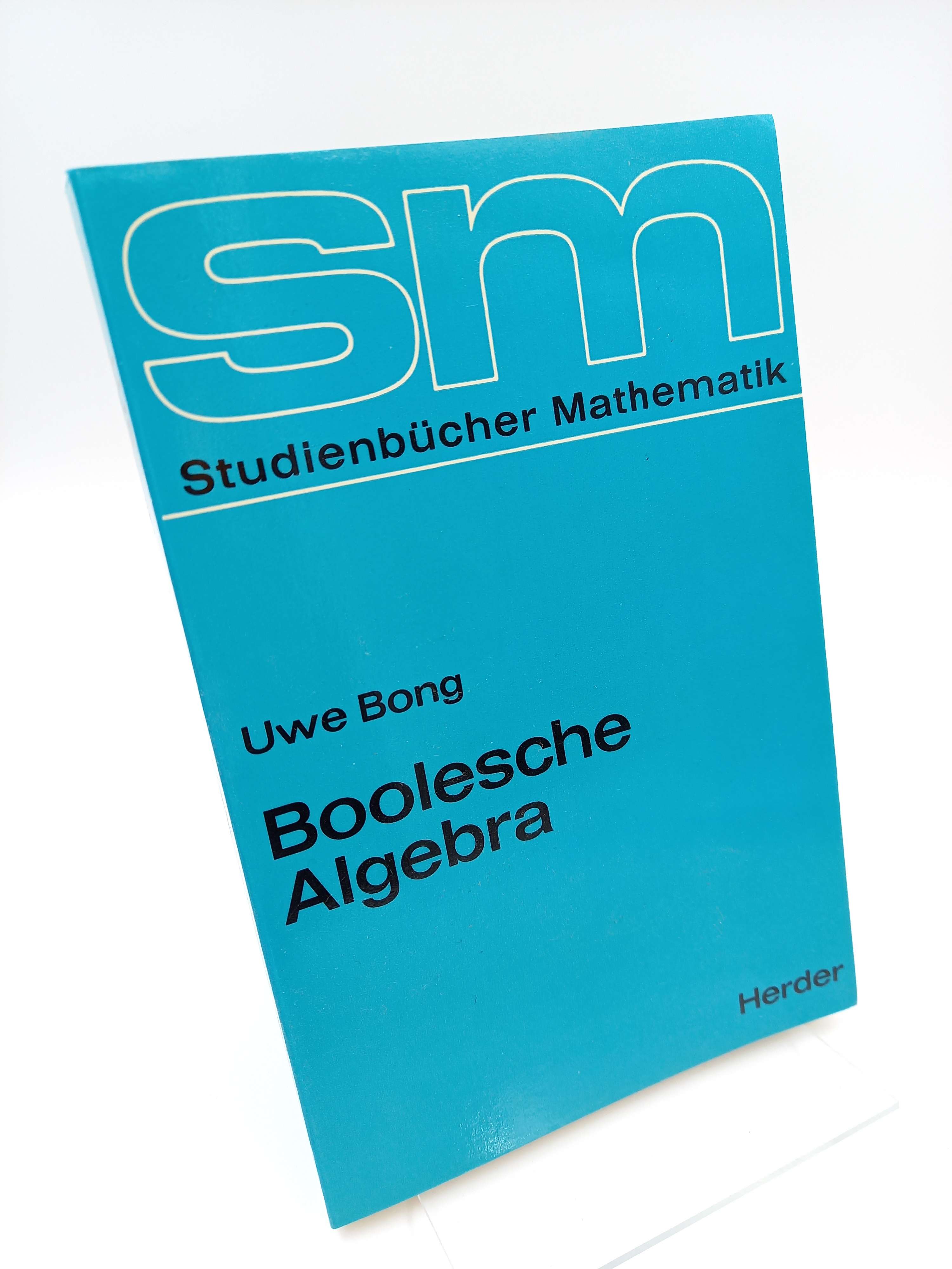 Boolesche Algebra. von Bong, Uwe -: Sehr gut (1977) | Antiquariat Smock