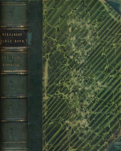 The Borderer's Table Book; or, Gatherings of the Local History and ...