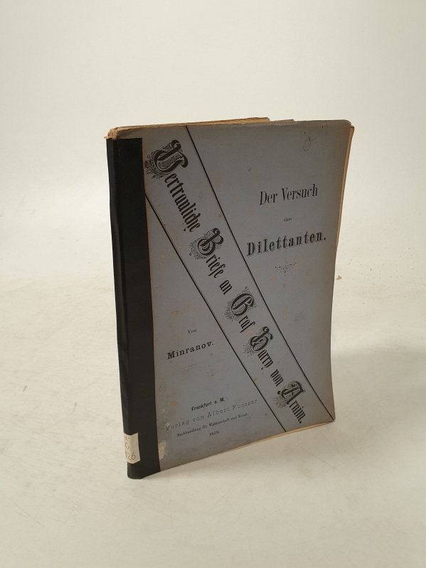 Briefe. Der Versuch eines Dilettanten. Vertrauliche Briefe an Graf ...