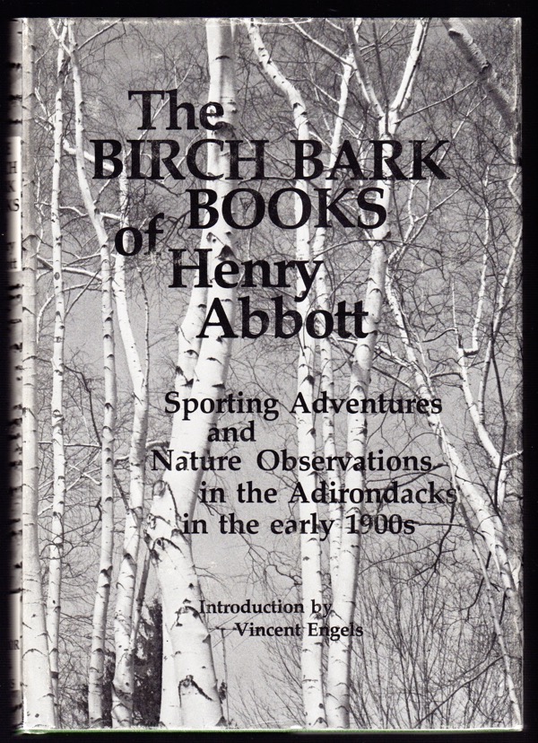 THE BIRCH BARK BOOKS OF HENRY ABBOTT: SPORTING ADVENTURES AND NATURE ...