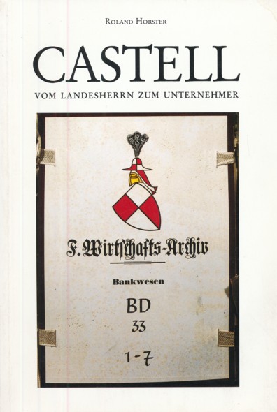 Castell - vom Landesherrn zum Unternehmer. by HORSTER, ROLAND.: Illustr ...
