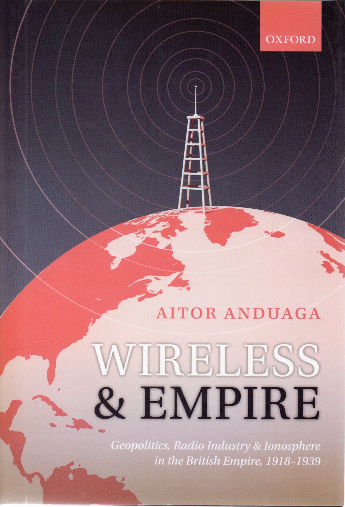 Wireless and Empire: Geopolitics, Radio Industry and Ionosphere in the ...