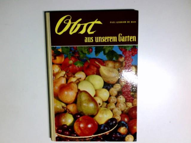 Obst aus unserem Garten : Ein Obstbaubuch für jedermann. von Haas, Paul ...
