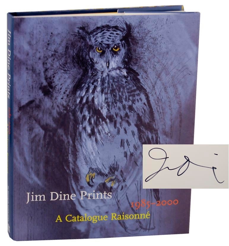 Jim Dine Prints 1985-2000: A Catalogue Raisonne (Signed First Edition ...