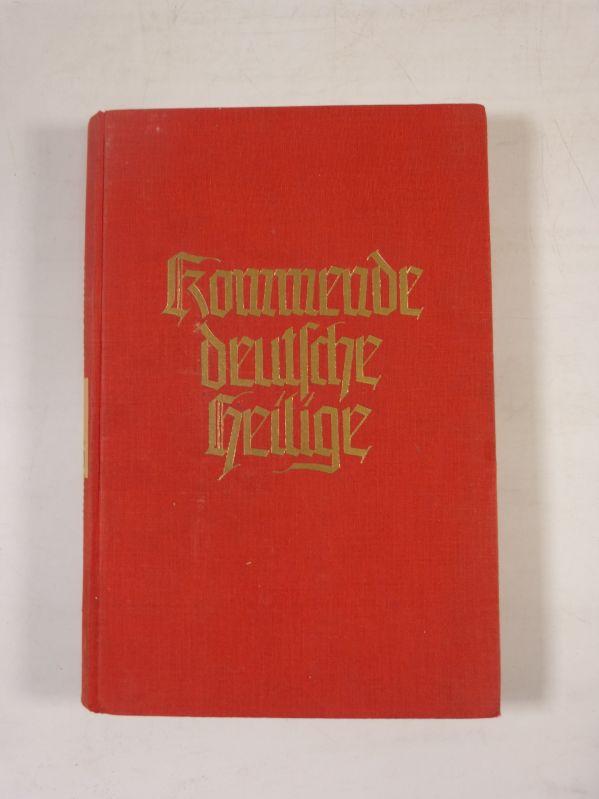 Kommende deutsche Heilige. Heiligmäßige Deutsche aus jüngerer Zeit. by ...