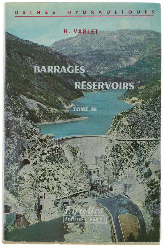 BARRAGES - RESERVOIRS. Tome III: Barrages en terre et en enrochements ...