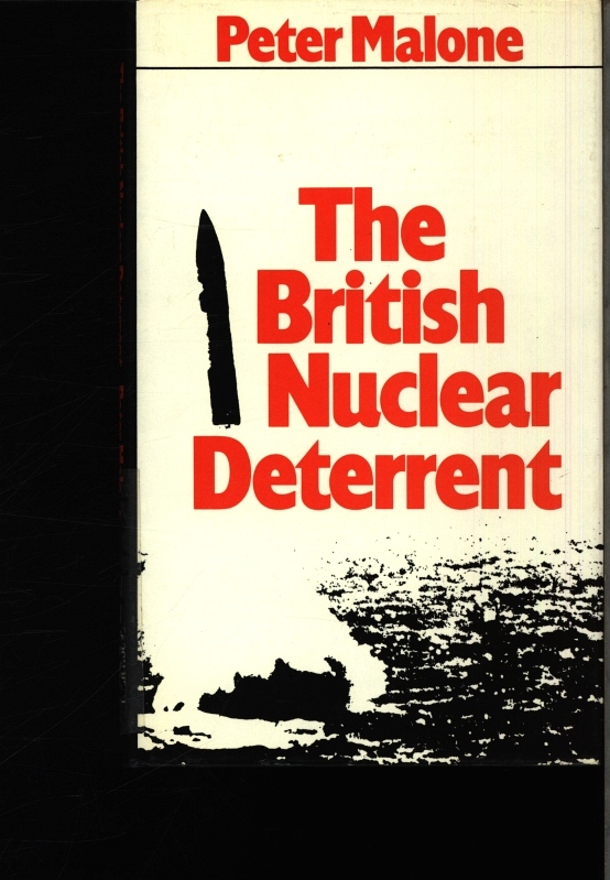 The British nuclear deterrent. by Malone, Peter:: (1984) | Antiquariat ...