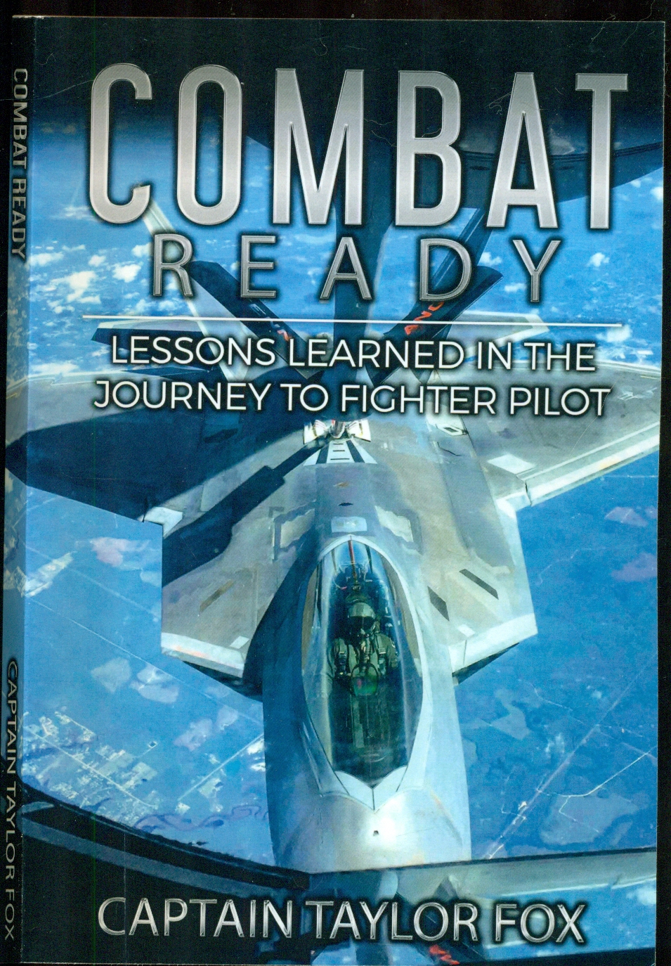 Combat Ready: Lessons Learned in the Journey to Fighter Pilot by Fox, Capt Taylor: Fine Trade ...
