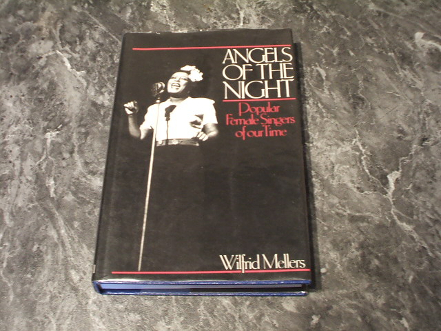 Angels Of The Night: Popular Female Singers Of Our Time by Wilfrid ...