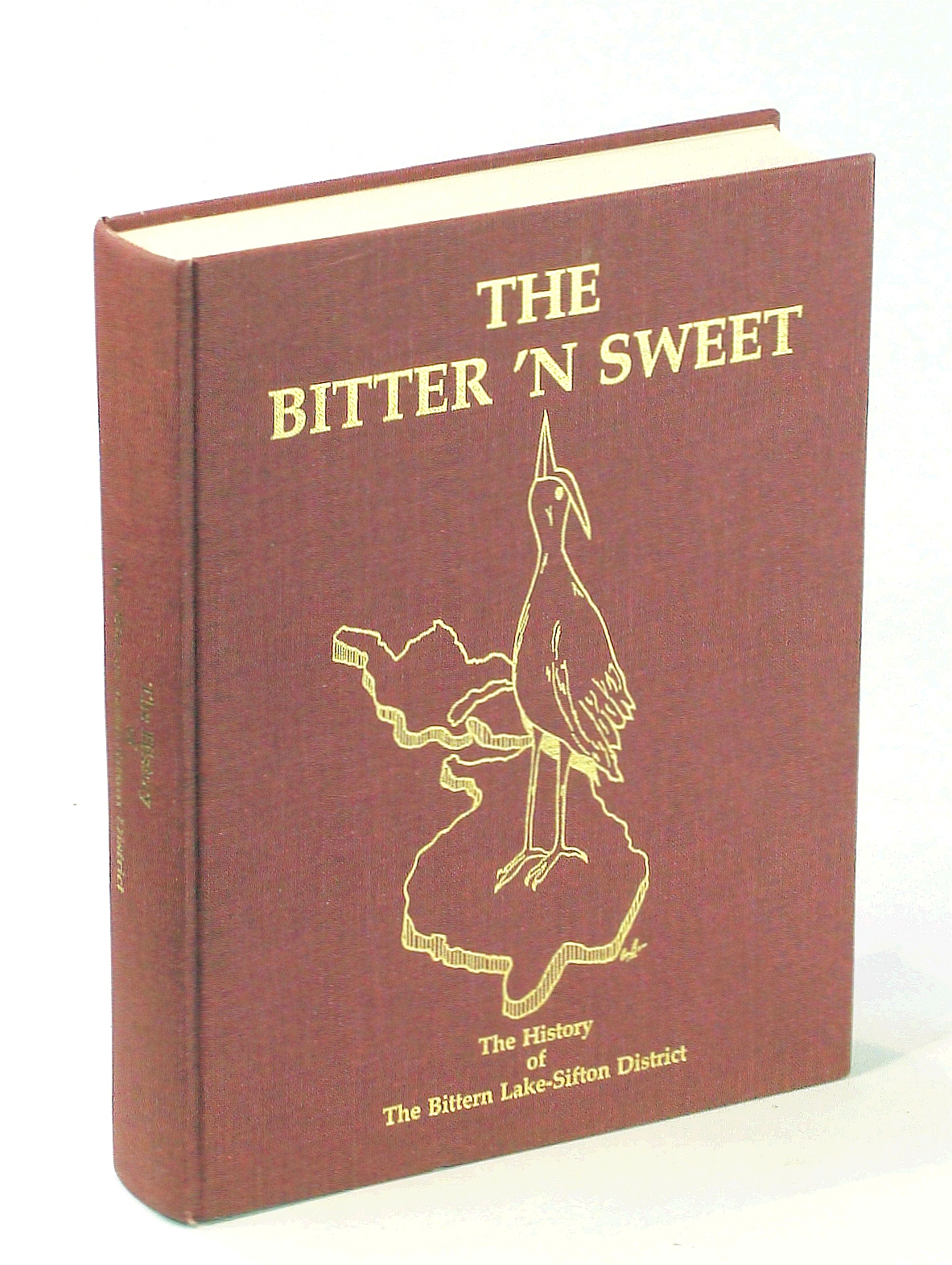 The Bitter 'N Sweet: The History of the Bittern Lake-Sifton [Alberta ...