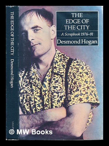 The edge of the city : a scrapbook 1976-91 by Hogan, Desmond: (1993 ...