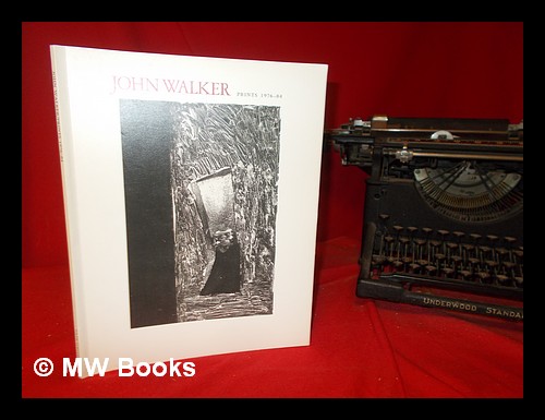 John Walker prints 1976-1984 / (by) John Walker by Walker, John (1939 ...