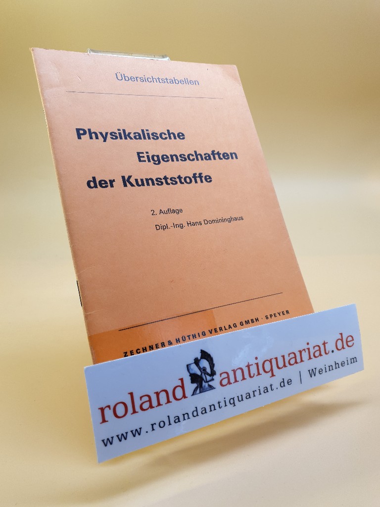 Physikalische Eigenschaften der Kunststoffe. Übersichtstabellen by ...