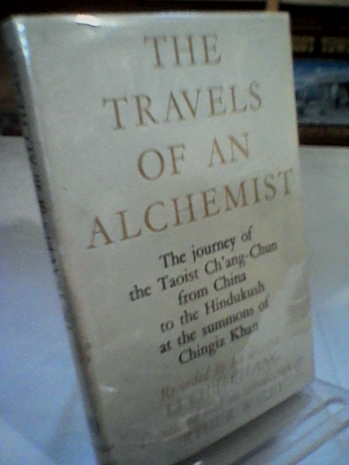 The Travels of an Alchemist: The Journey of the Taoist Ch'ang-Chun from ...