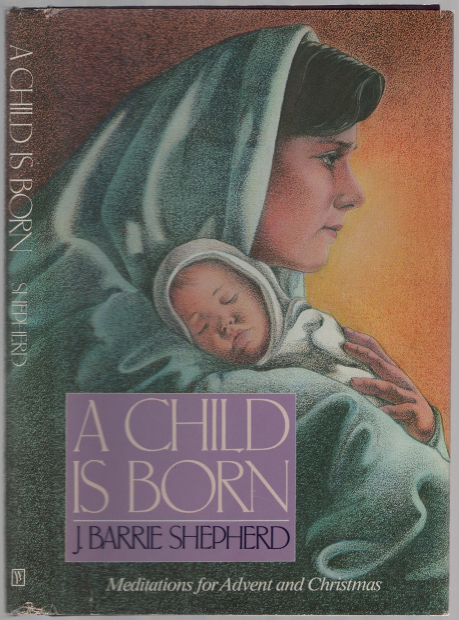 A Child is Born: Meditations for Advent and Christmas by SHEPHERD, J ...