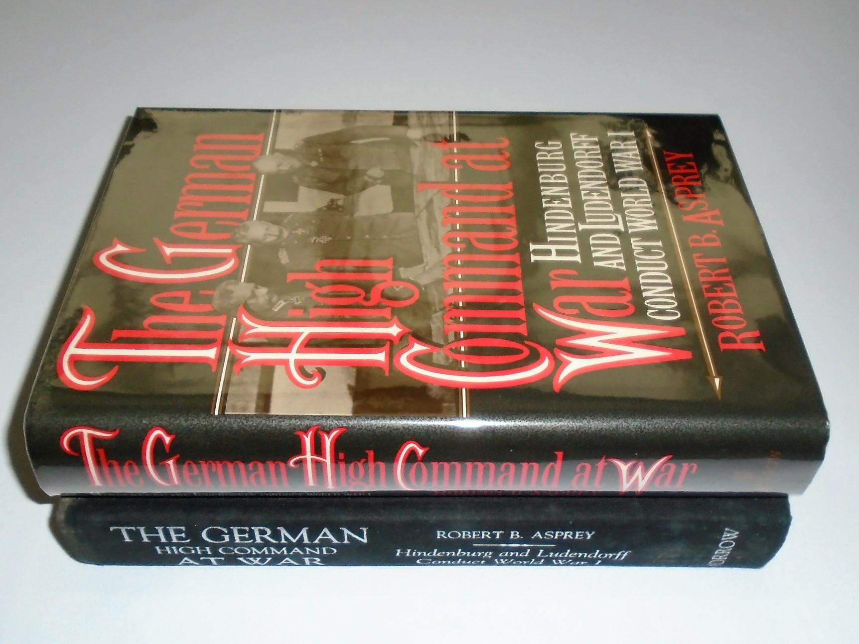 The German High Command at War: Hindenburg and Ludendorff conduct World ...