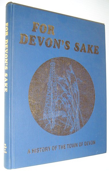 For Devon's Sake - A History of the Town of Devon (Alberta) by Devon ...