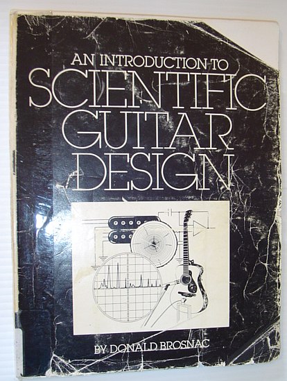 An Introduction to Scientific Guitar Design by Brosnac, Donald: Fair ...