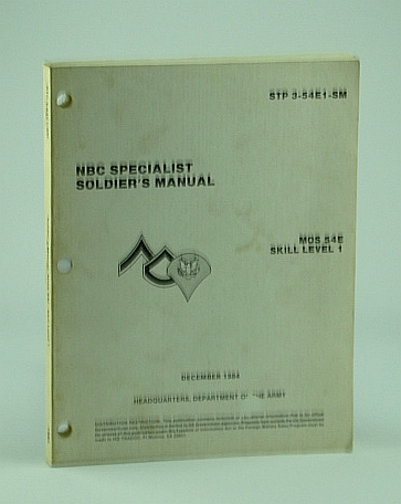 NBC (Nuclear, Biological, Chemical Warfare) Specialist Soldier's Manual ...