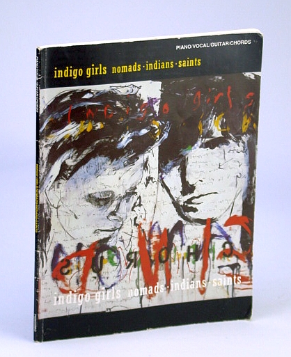 Indigo Girls - Nomads, Indians, Saints: Songbook (Song Book) with Sheet ... Indigo Girls - Nomads, Indians, Saints: Songbook (Song Book) with Sheet ...