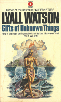 Gifts of Unknown Things by Lyall Watson: Very Good Soft cover (1976 ...