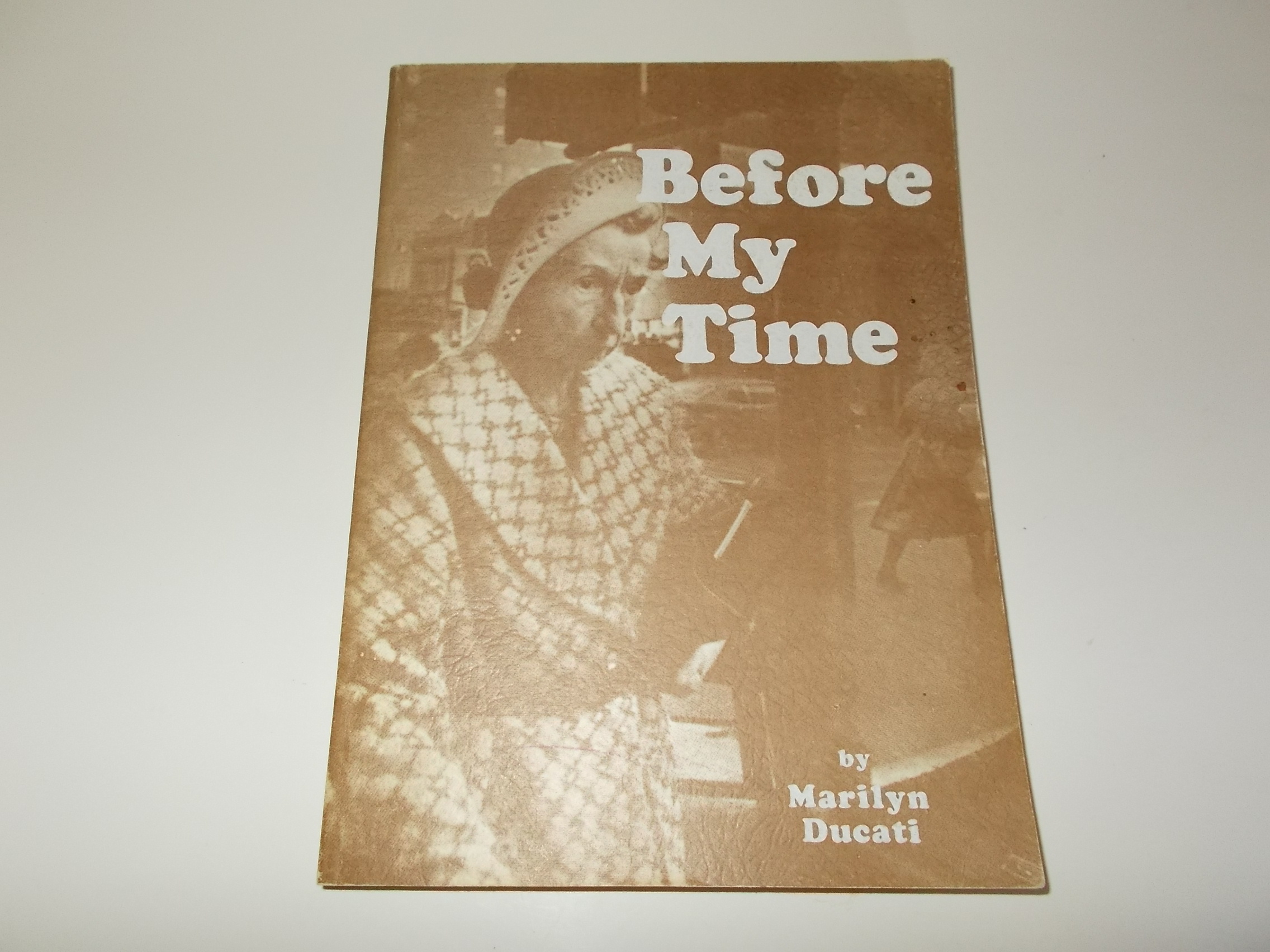Before My Time by Marilyn Ducati: Good Soft cover Inscribed by Author(s ...