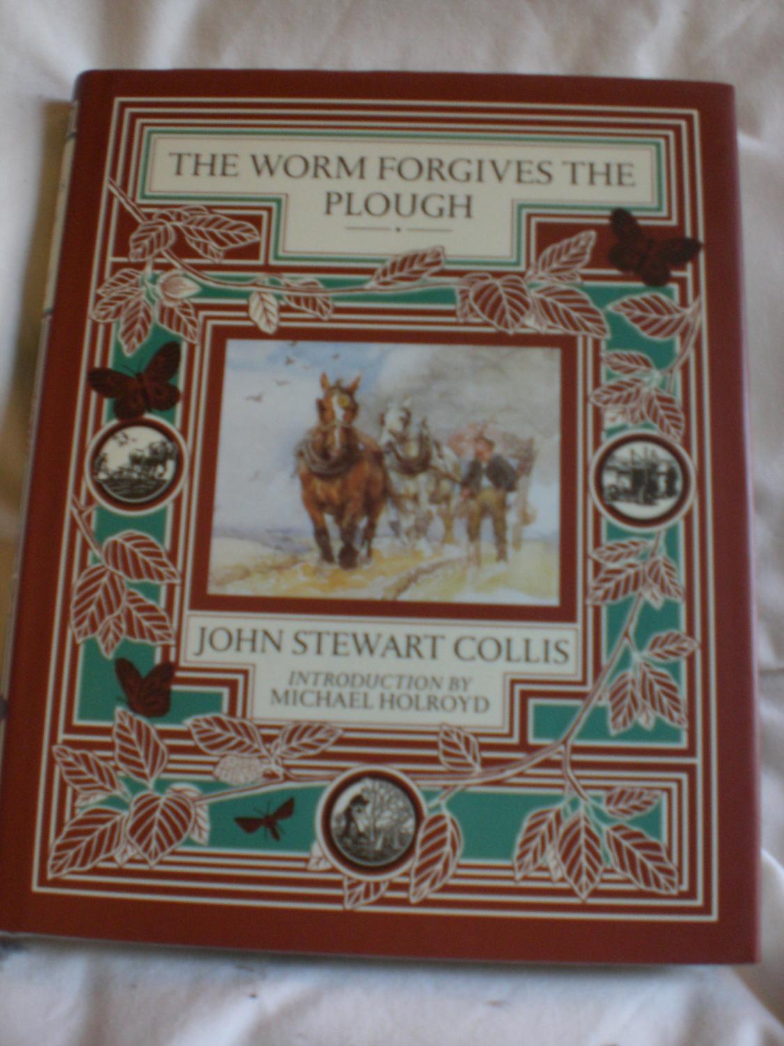 The Worm Forgives the Plough by John Stewart Collis: Fine Hardcover ...