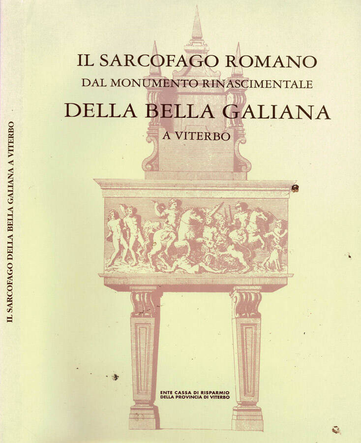 Il Sarcofago Romano dal Monumento Rinascimentale della Bella Galiana a ...