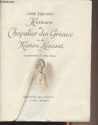 Histoire du Chevalier des Grieux et de Manon Lescaut by Abbé Prévost ...