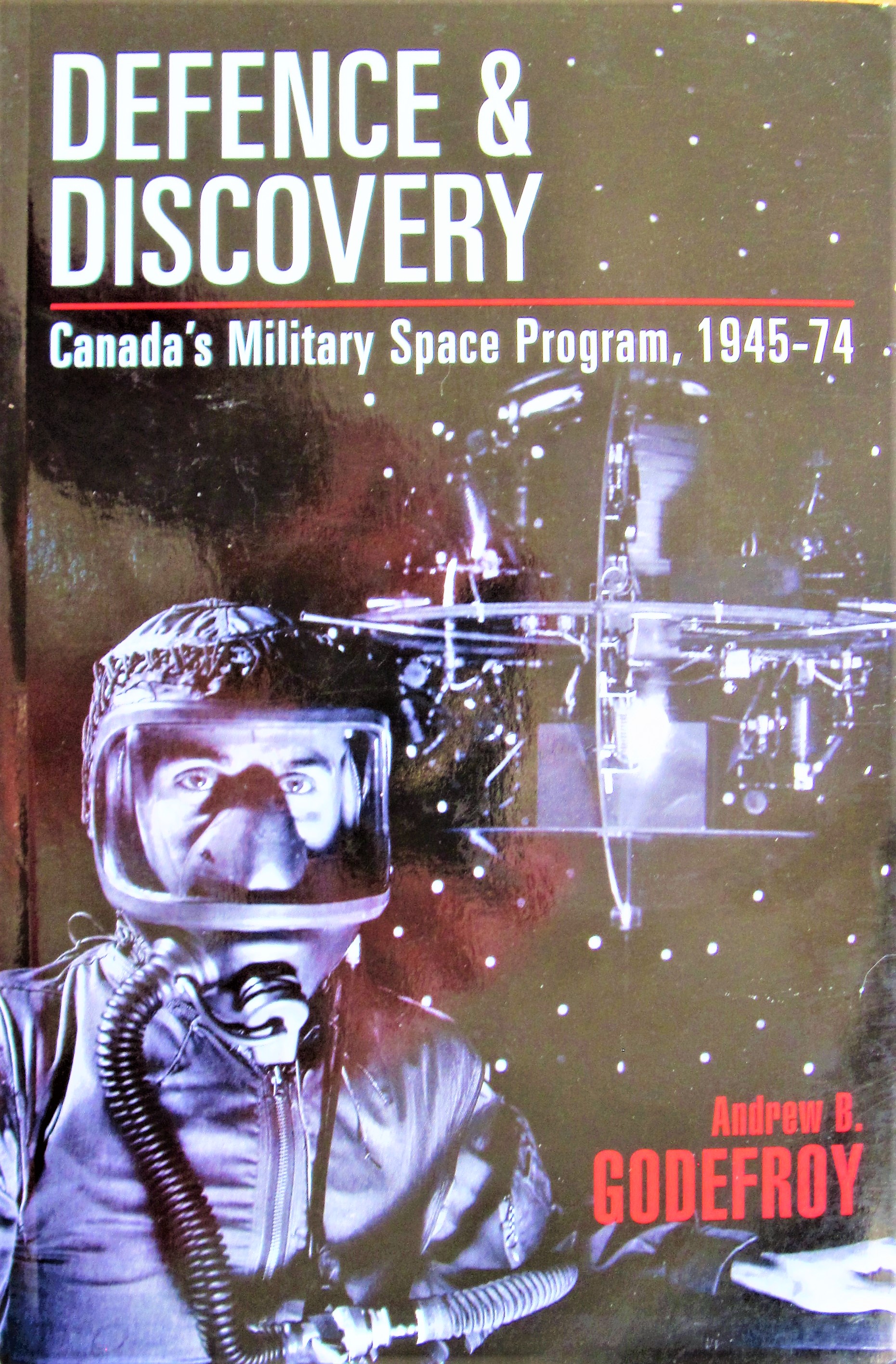Defence and Discovery: Canada's Military Space Program, 1945-74 by ...