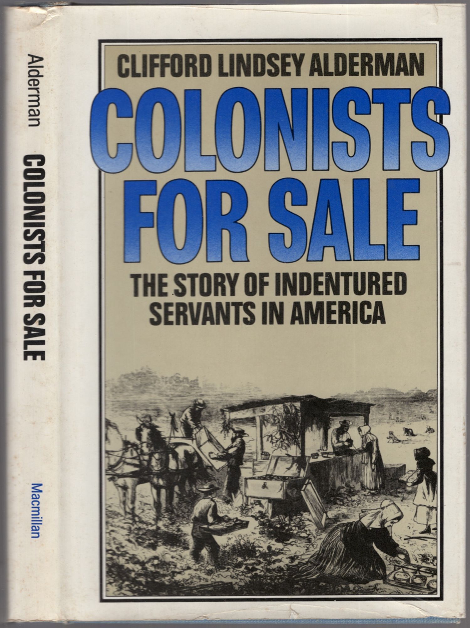 Colonists for Sale: The Story of Indentured Servants in America by ...