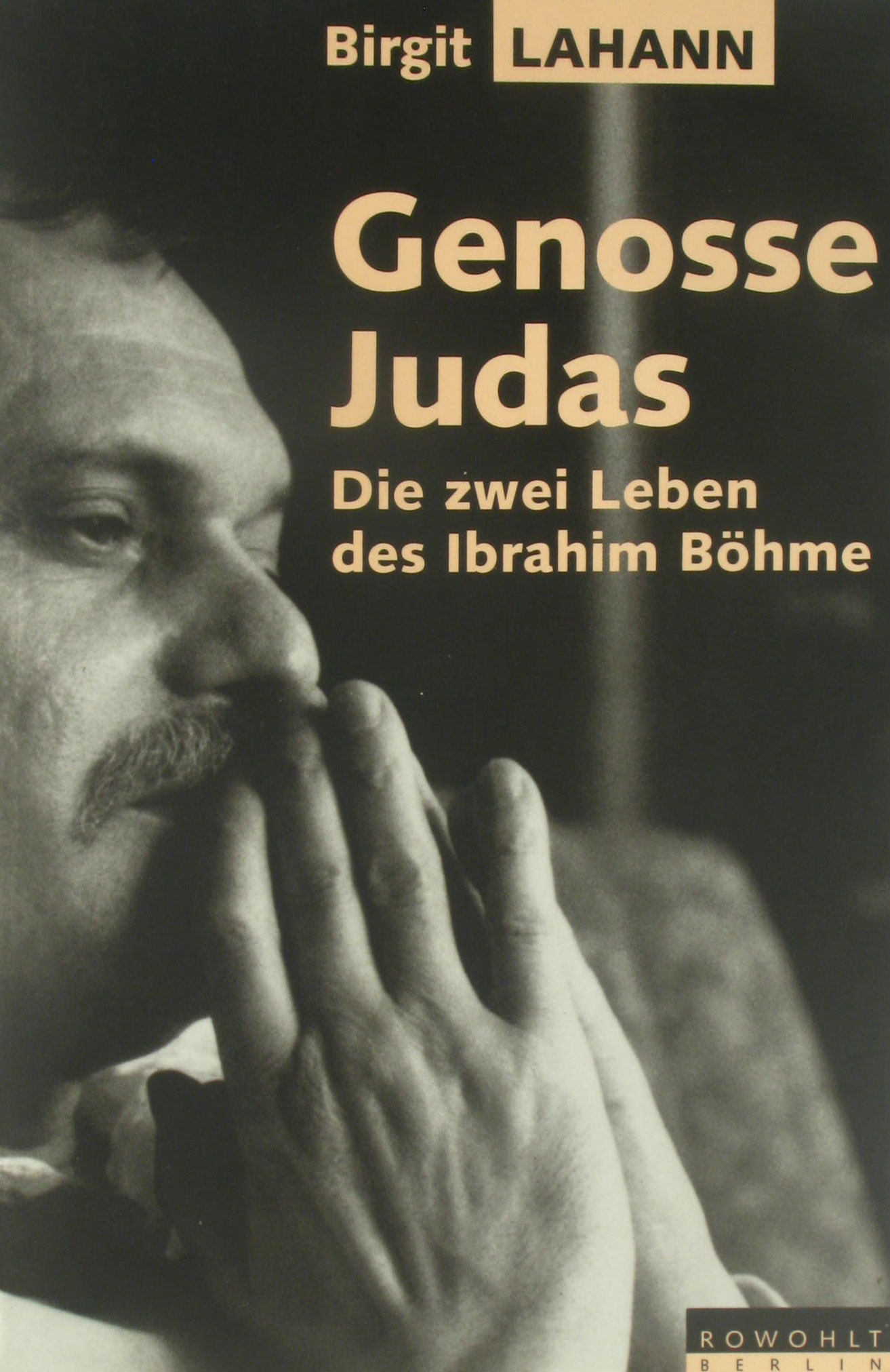 Genosse Judas. Die zwei Leben des Ibrahim Böhme., by Lahann, Birgit ...