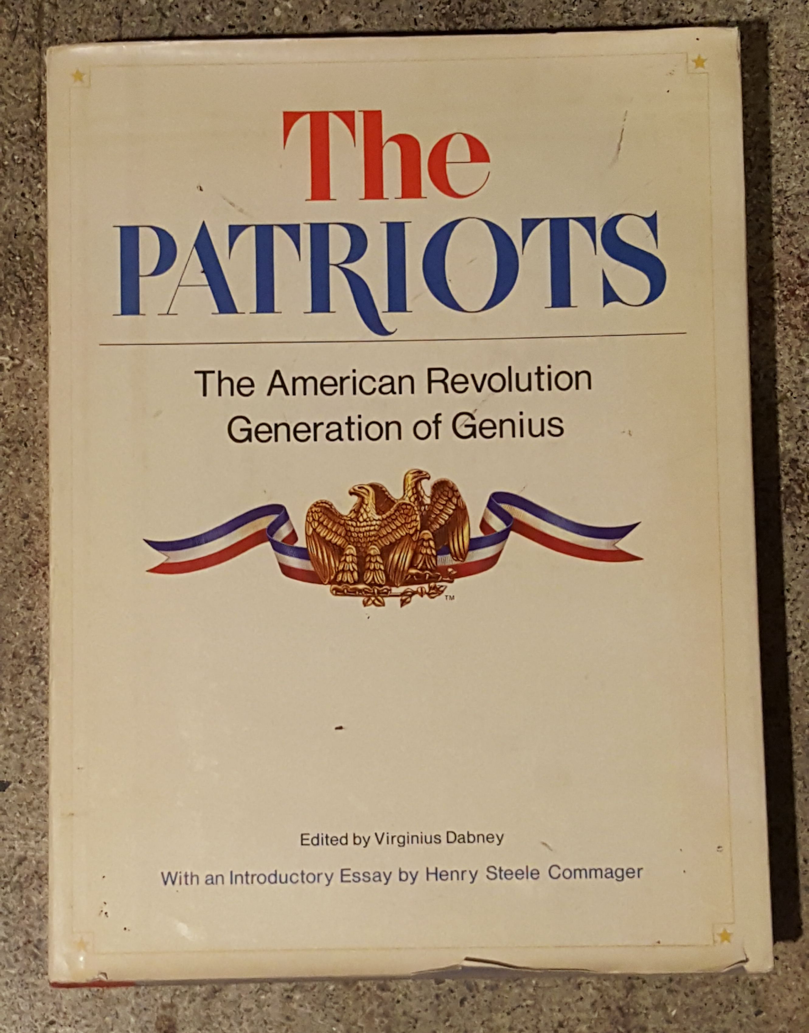 The Patriots The American Revolution Generation of Genius by Virginius ...