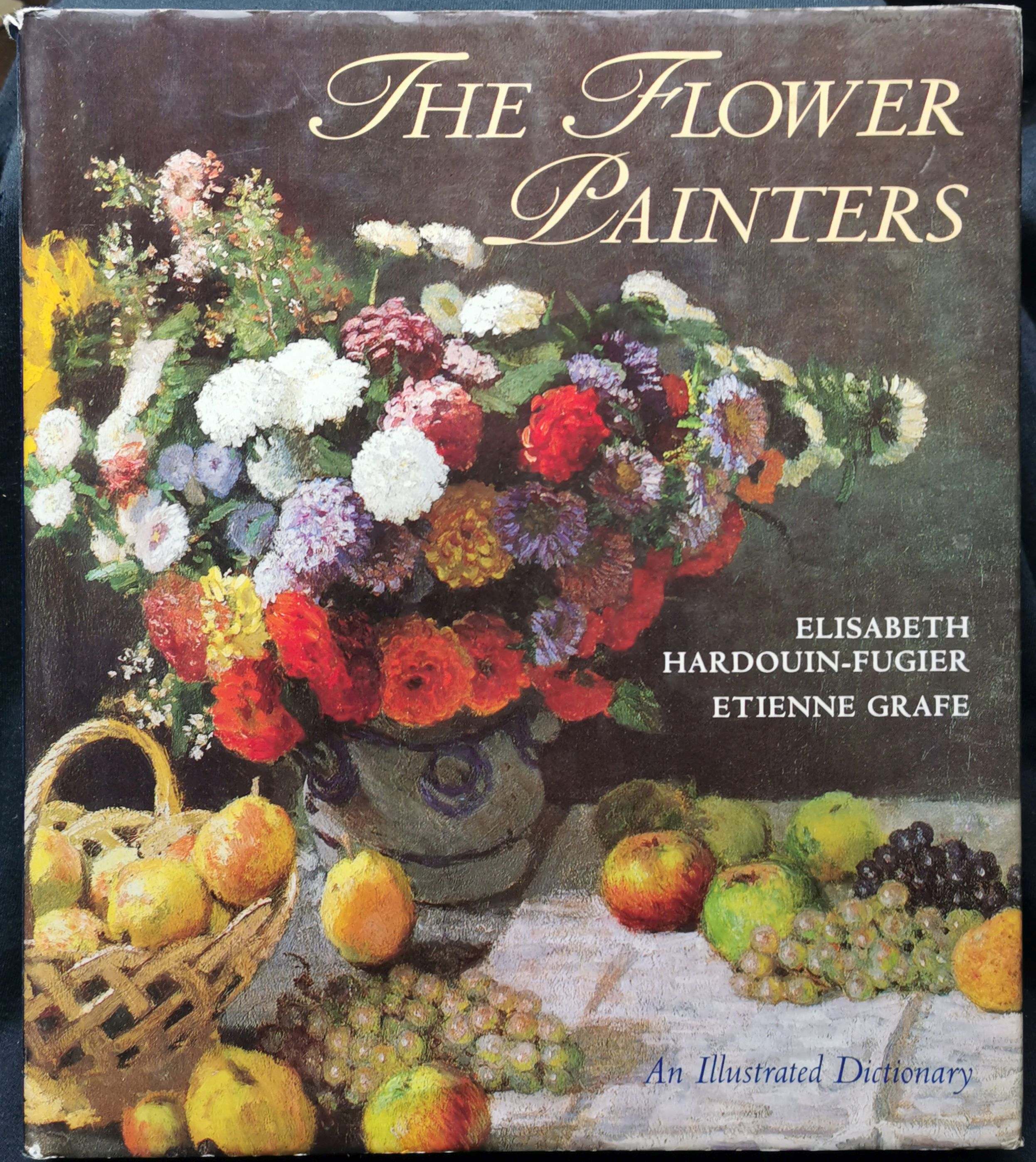 The Flower Painters. An Illustrated Dictionary von Hardouin-Fugier, Elisabeth / Grafe, Etienne ...