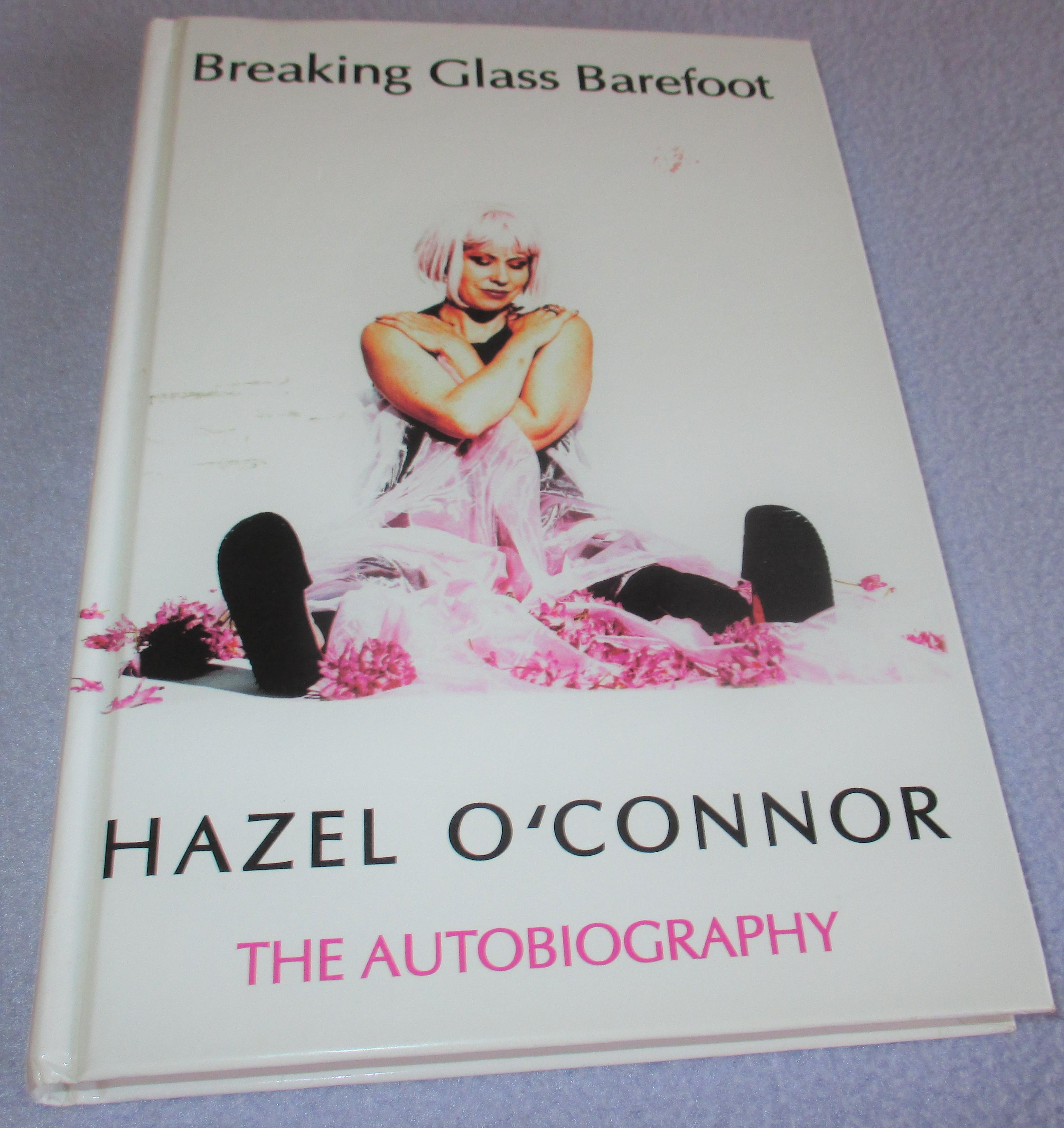 Breaking Glass Barefoot: Hazel O'Conner The Autobiography (Signed 1st Edition) by Hazel O'Conner ...