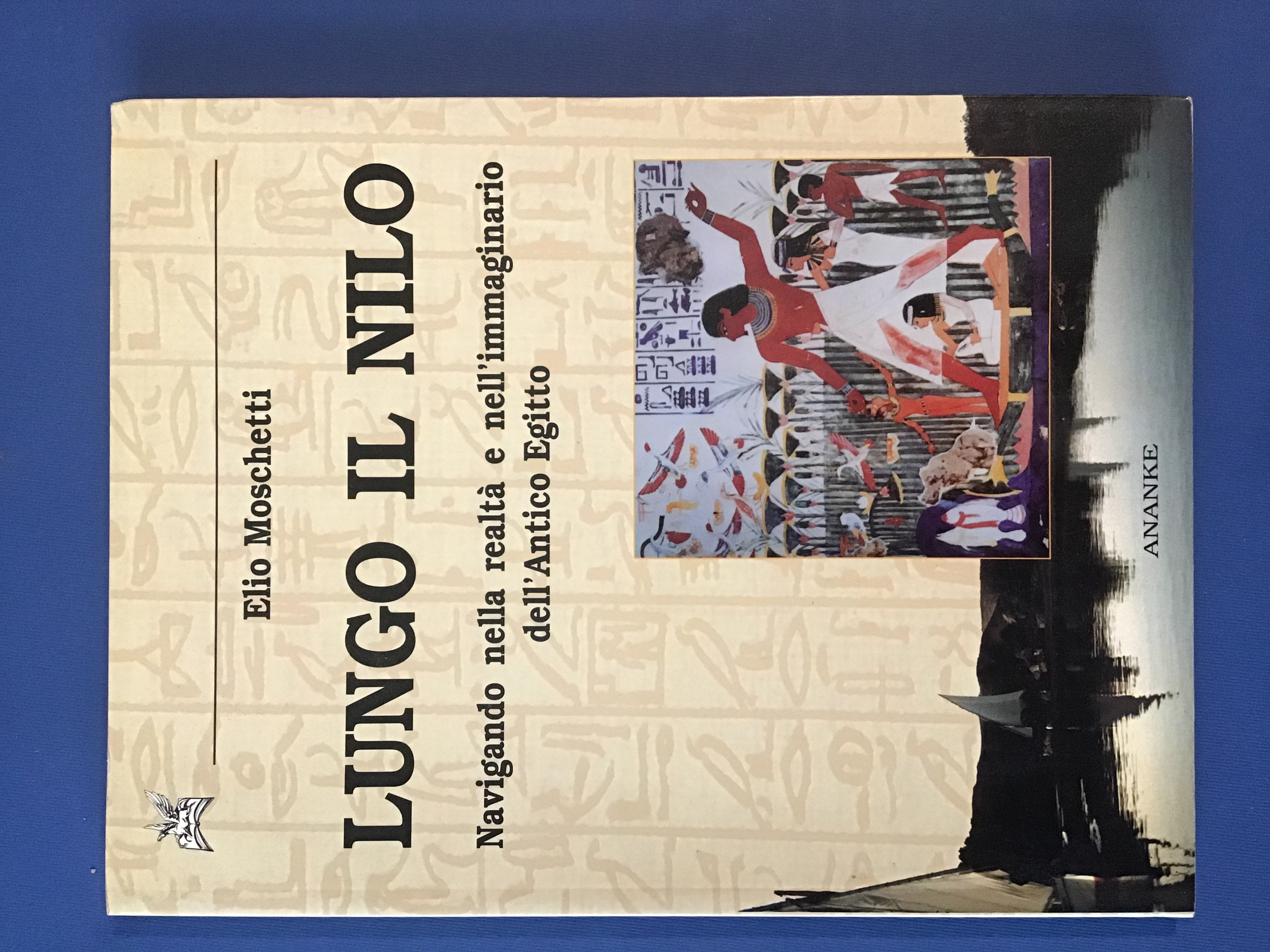 LUNGO IL NILO. NAVIGANDO NELLA REALTA' E NELL'IMMAGINARIO DELL'ANTICO ...