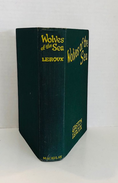 Wolves of the Sea by Leroux, Gaston: Very Good Plus Hardcover (1923 ...
