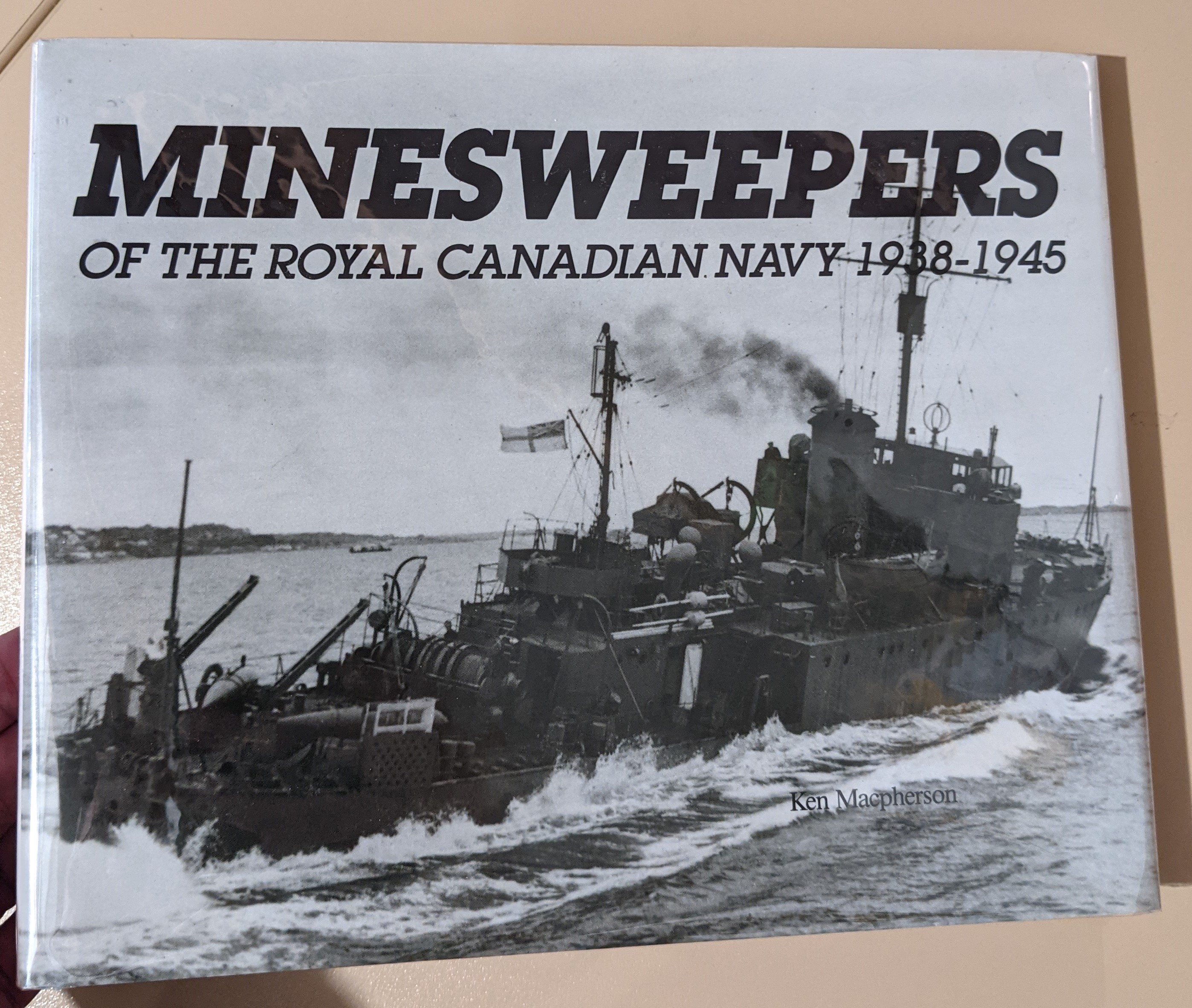 Minesweepers of the Royal Canadian Navy, 1938-1945 by Ken MacPherson ...
