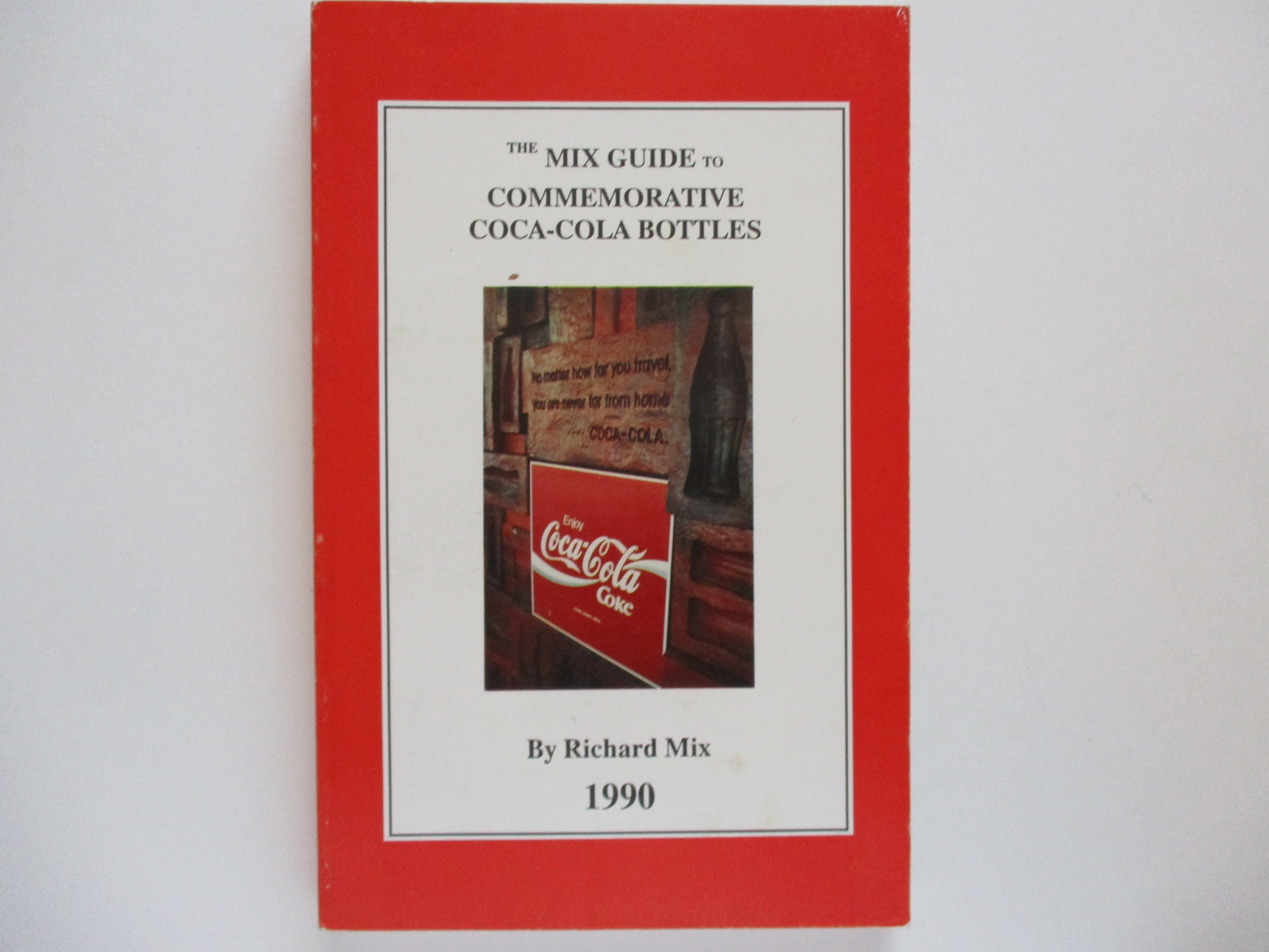 The Mix Guide to Commemorative Coca-Cola Bottles by Richard Mix: Near ...