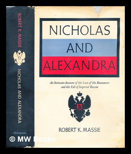 Nicholas and Alexandra by Massie, Robert K.: (1967) First Edition. | MW ...