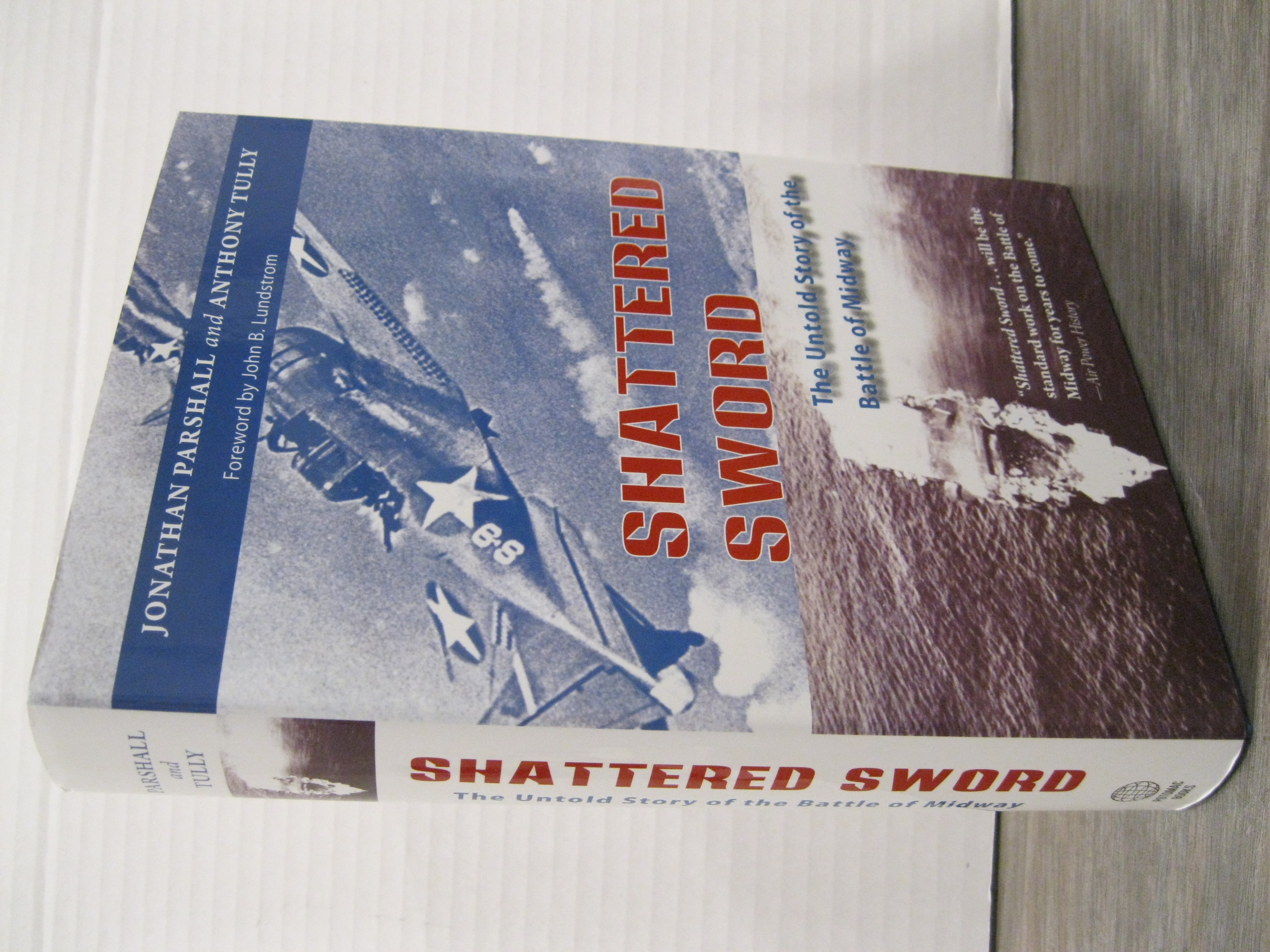 SHATTERED SWORD: THE UNTOLD STORY OF THE BATTLE OF MIDWAY PARSHALL ...