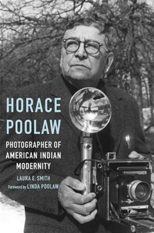 Horace Poolaw : Photographer of American Indian Modernity by Smith ...