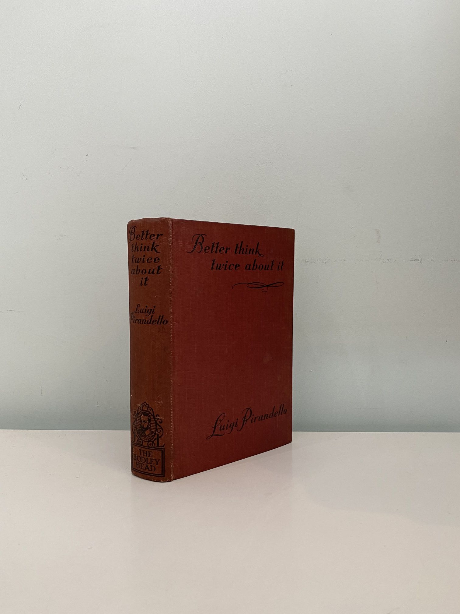 Better Think Twice About It by PIRANDELLO, Luigi: Hardback (1933) | Roy ...